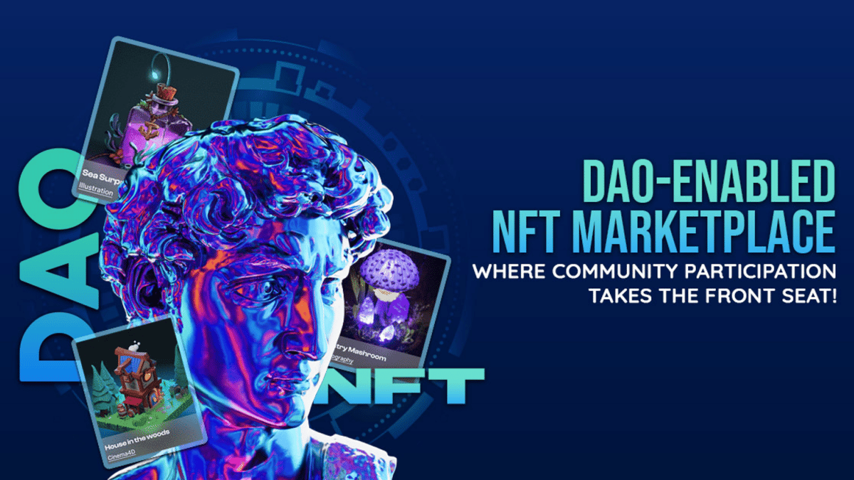 Launch an DAO-Enabled NFT Marketplace to become an inclusive Web3 Venture