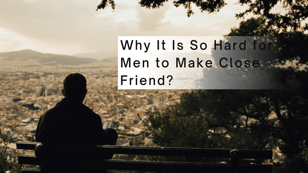 John R. Dockendorf Explains Why It Is So Hard for Men to Make Close Friends
