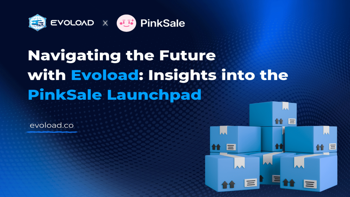 Navigating the Future with Evoload: Insights Into the PinkSale Launchpad