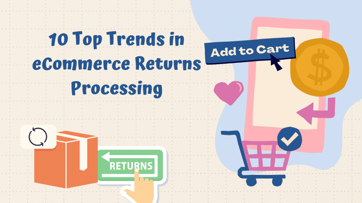 10 Top Trends in eCommerce Returns Processing