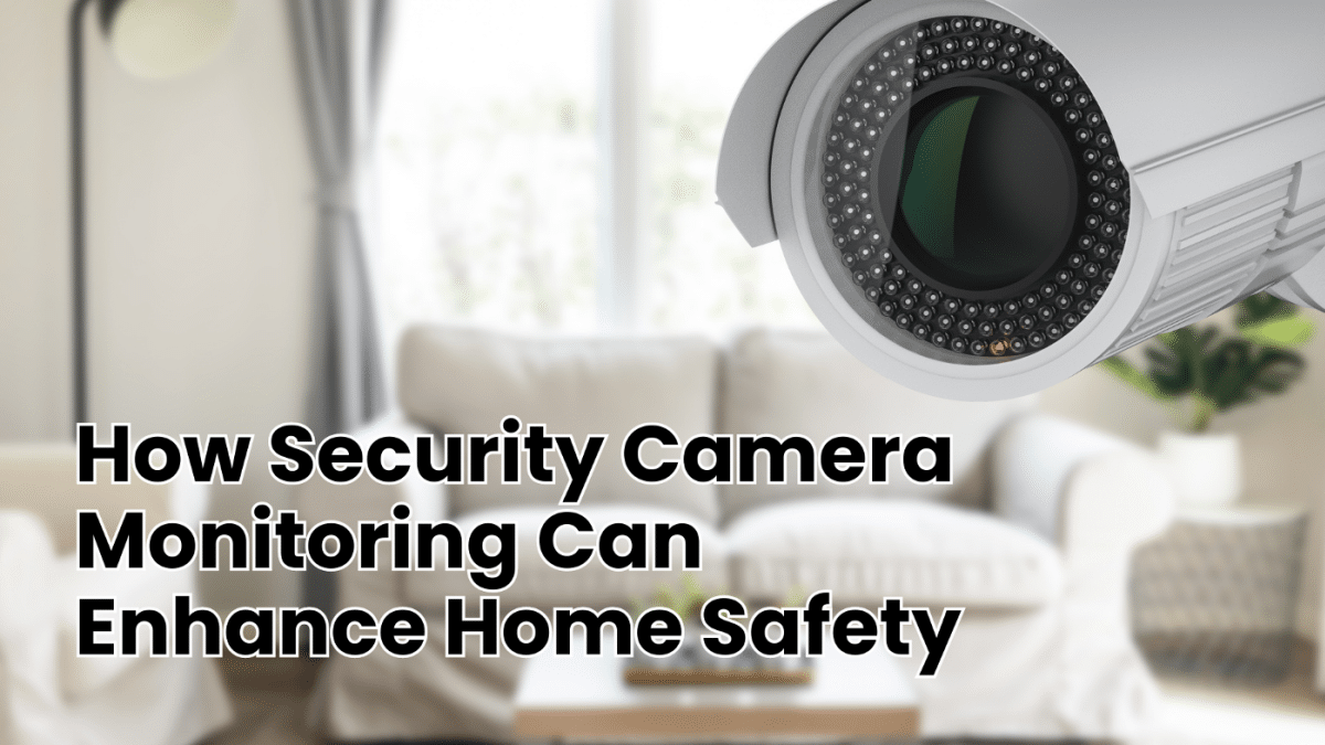 How Security Camera Monitoring Can Enhance Home Safety