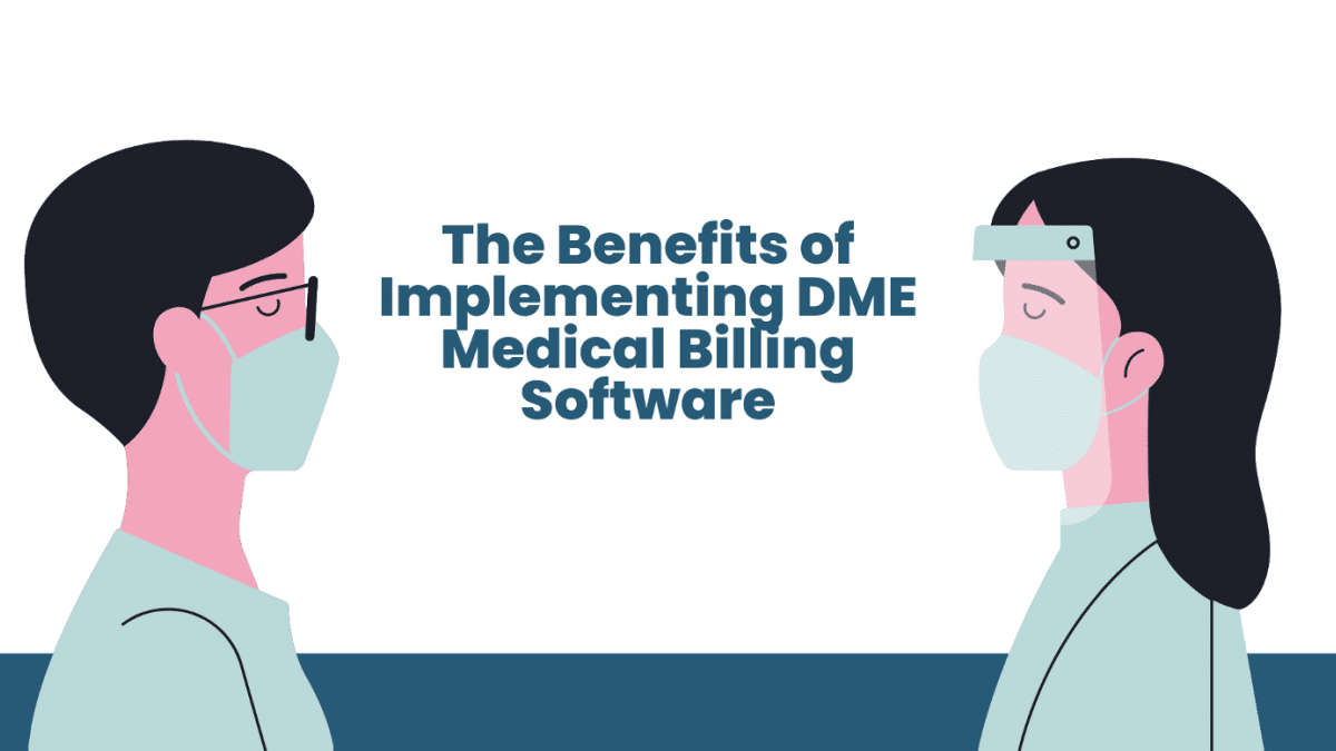 The Benefits of Implementing DME Medical Billing Software