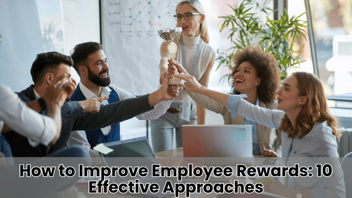 How to Improve Employee Rewards: 10 Effective Approaches