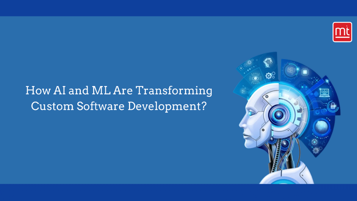 How AI and ML Are Transforming Custom Software Development?