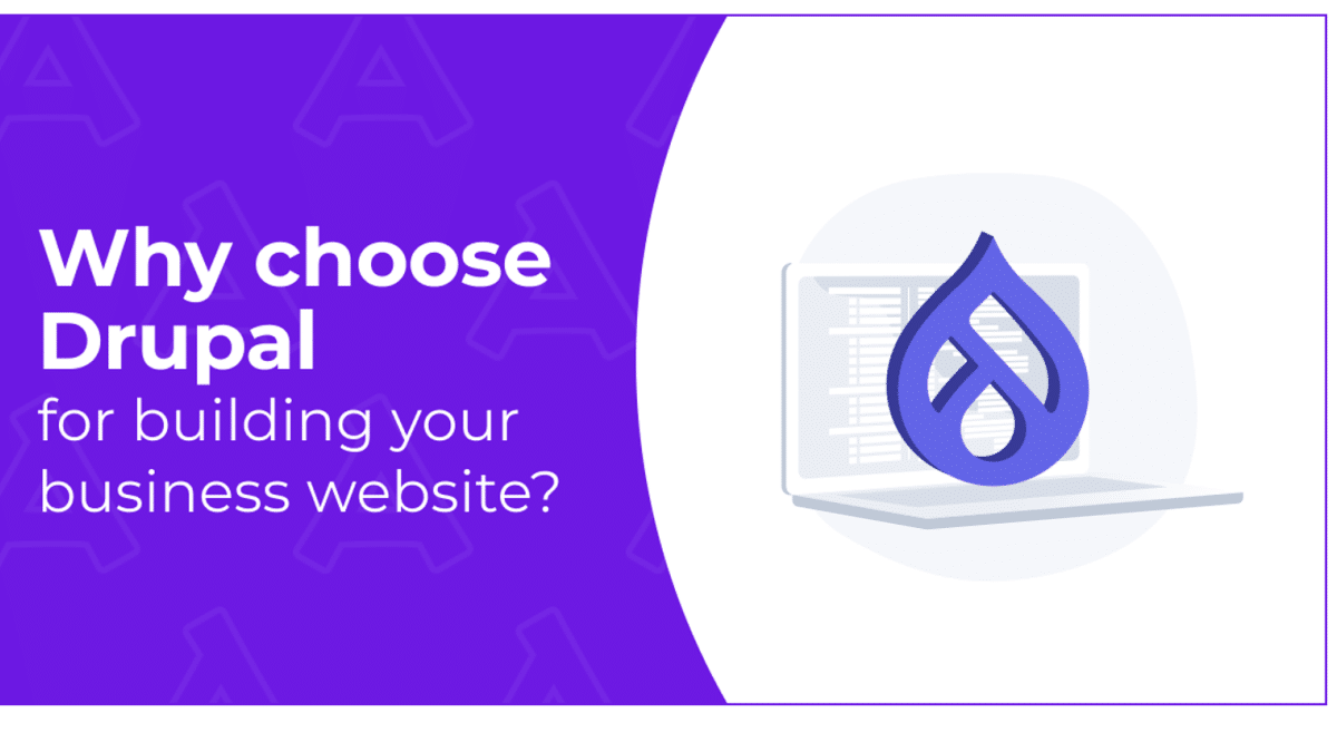 Why Choose Drupal for Building Your Business Website