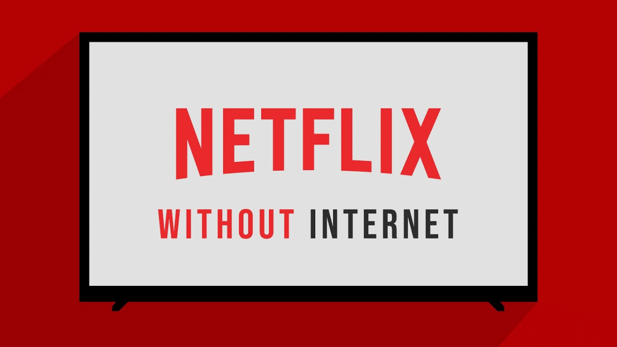 How to Watch Netflix Offline Without Internet