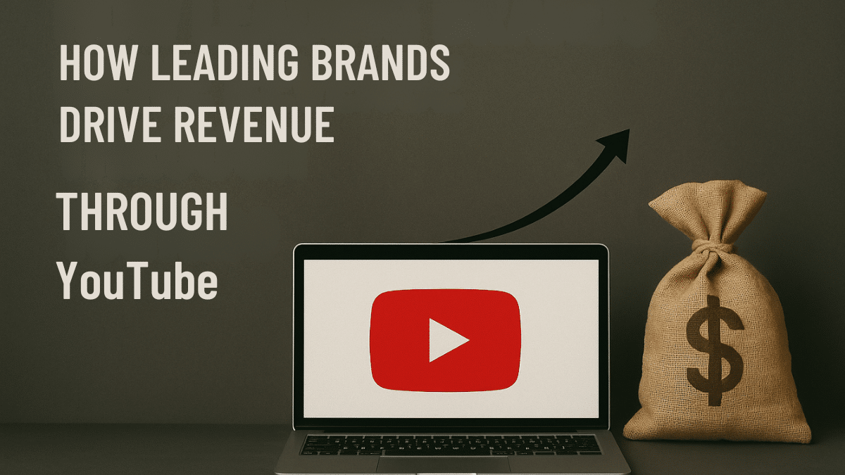 How Leading Brands Drive Revenue Through YouTube